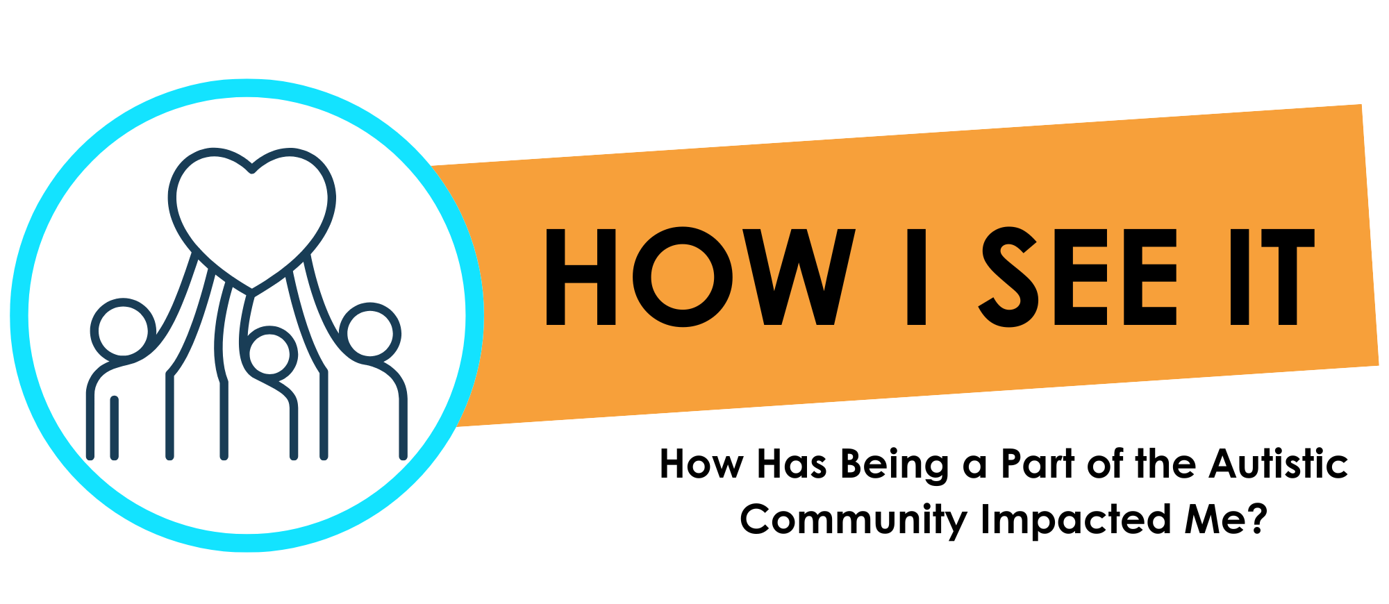 How I See It: How Has Being a Part of the Autistic Community Impacted ...