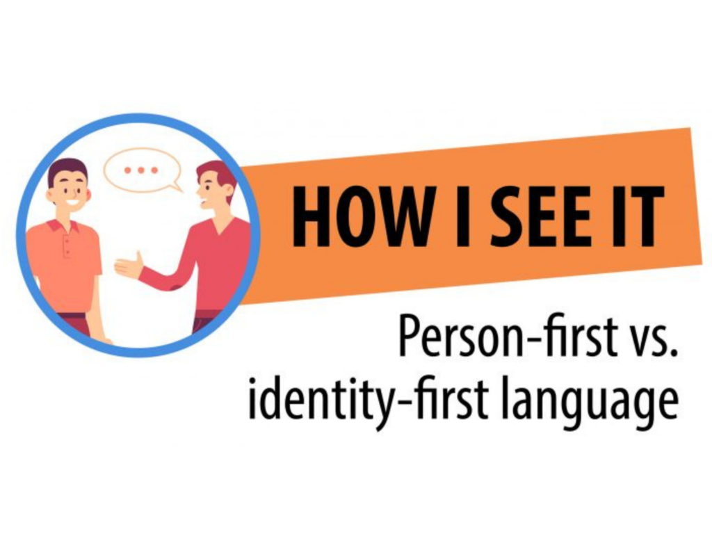 How I See It: Person-First vs. Identity-First Language — ASDNext.org ...